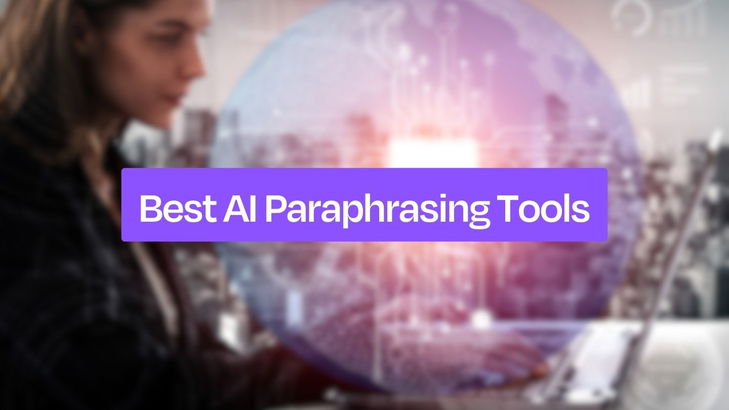 8 Best AI Paraphrasing Tools in 2024 | Tested & Reviewed