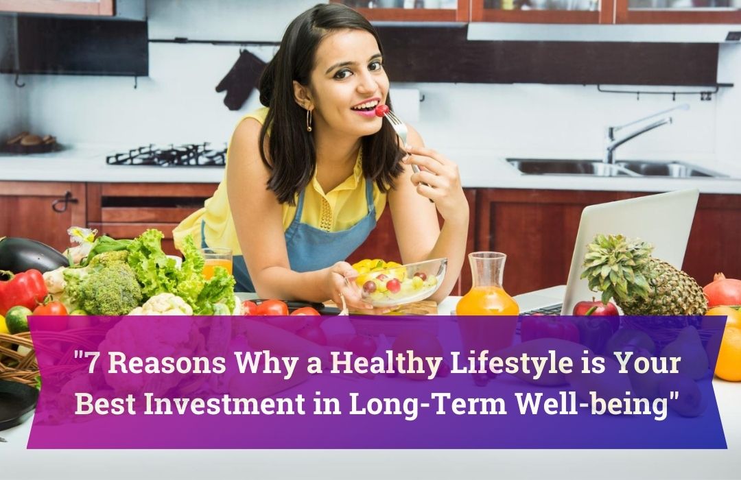 7 Reasons Why a Healthy Lifestyle is Your Best Investment in Long-Term ...